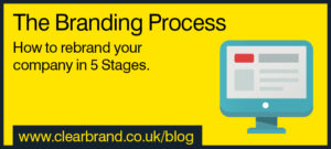 THE BRANDING PROCESS – HOW TO REBRAND YOUR COMPANY IN 5 STAGES.